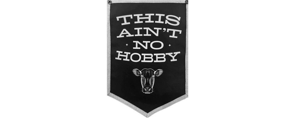 "This Ain't No Hobby" — Green Grass Mercantile